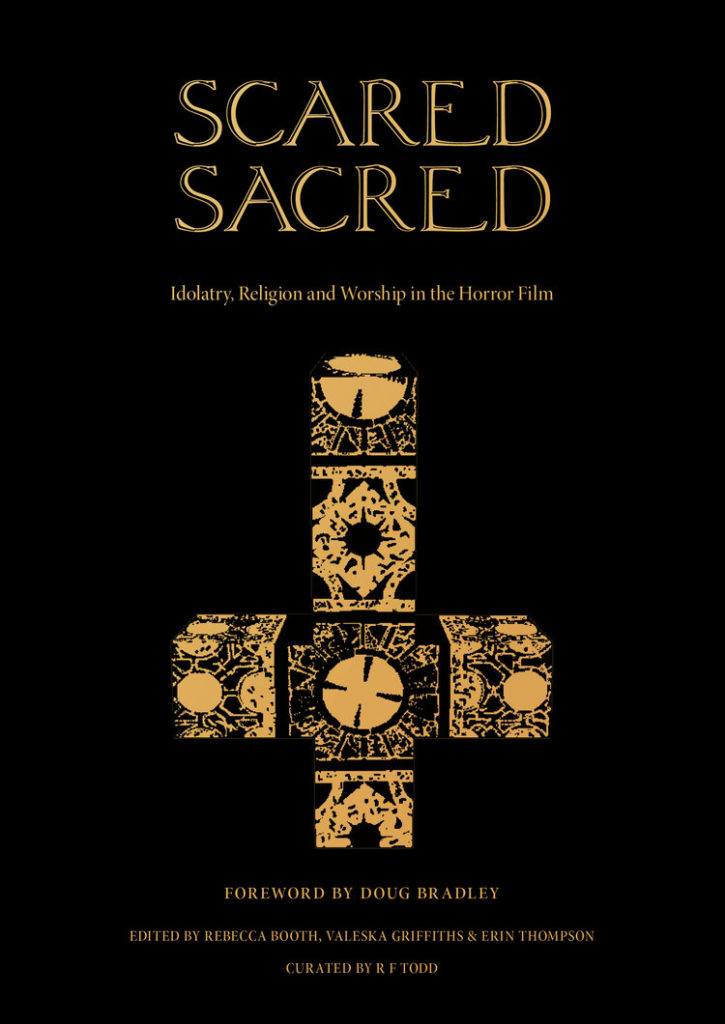 Scared Sacred: Idolatry, Religion and Worship in the Horror Film ...